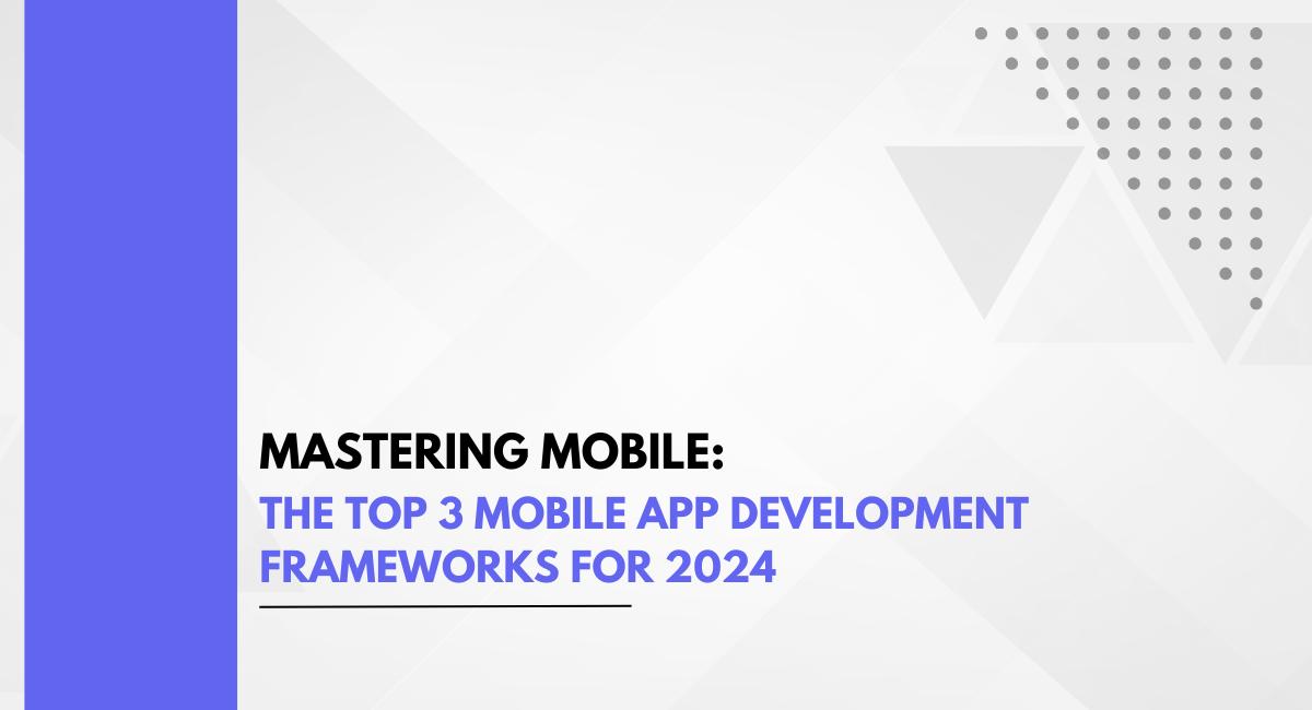 Which Mobile App Development Framework Is Right For You