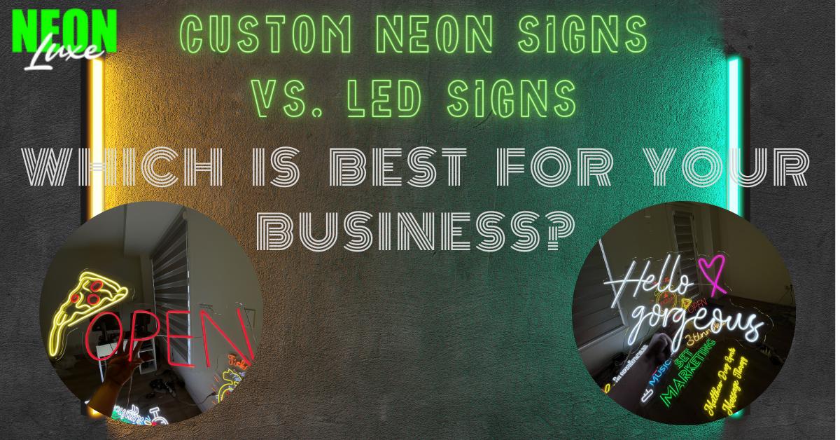 Neon Signs vs. LED Signs: Which One Suits You?