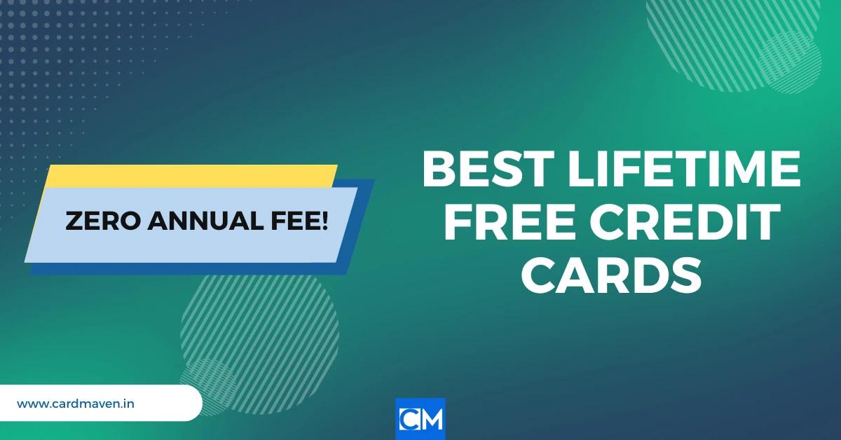 Find Your Ideal Lifetime Free Credit Card in India!