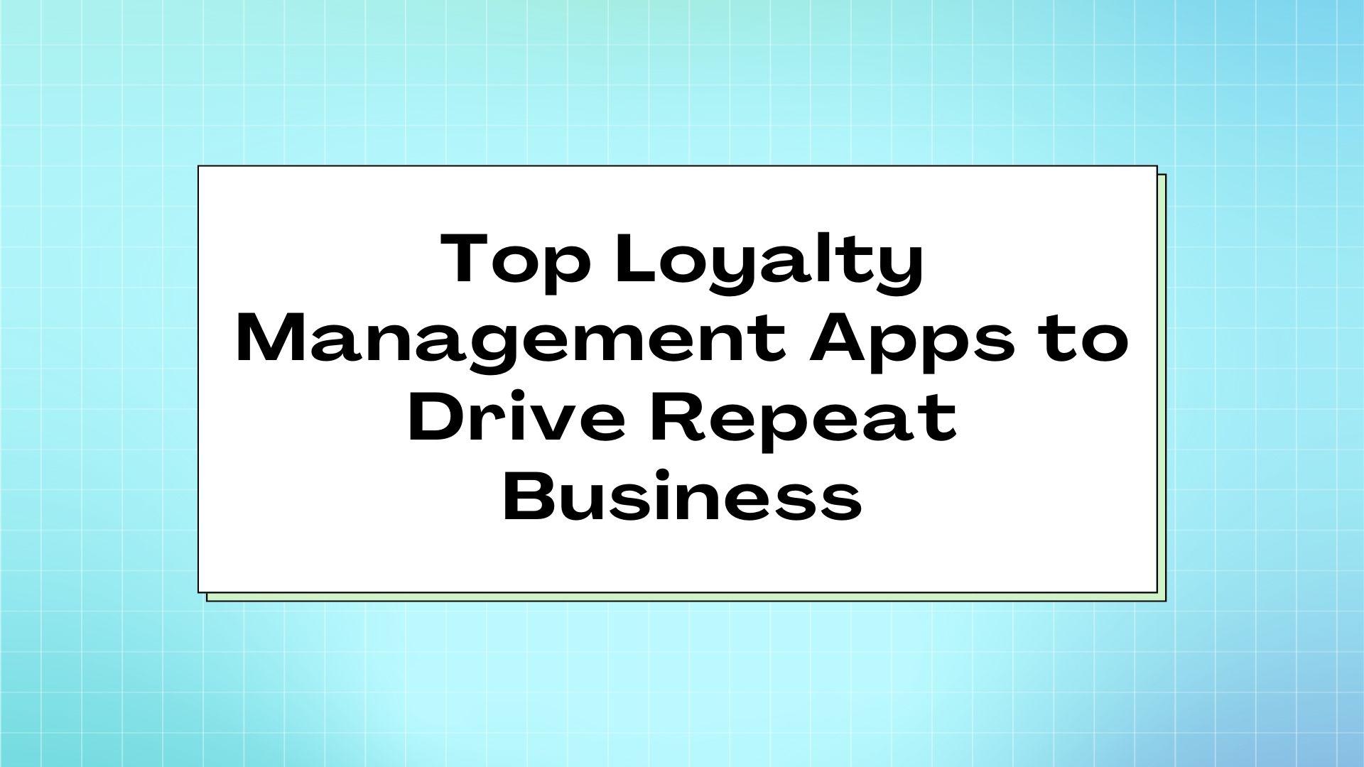Find Your Perfect Loyalty Management App