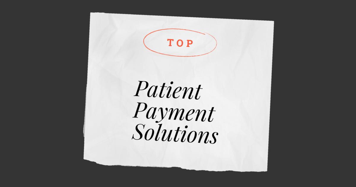 Find Your Ideal Patient Payment Solution!