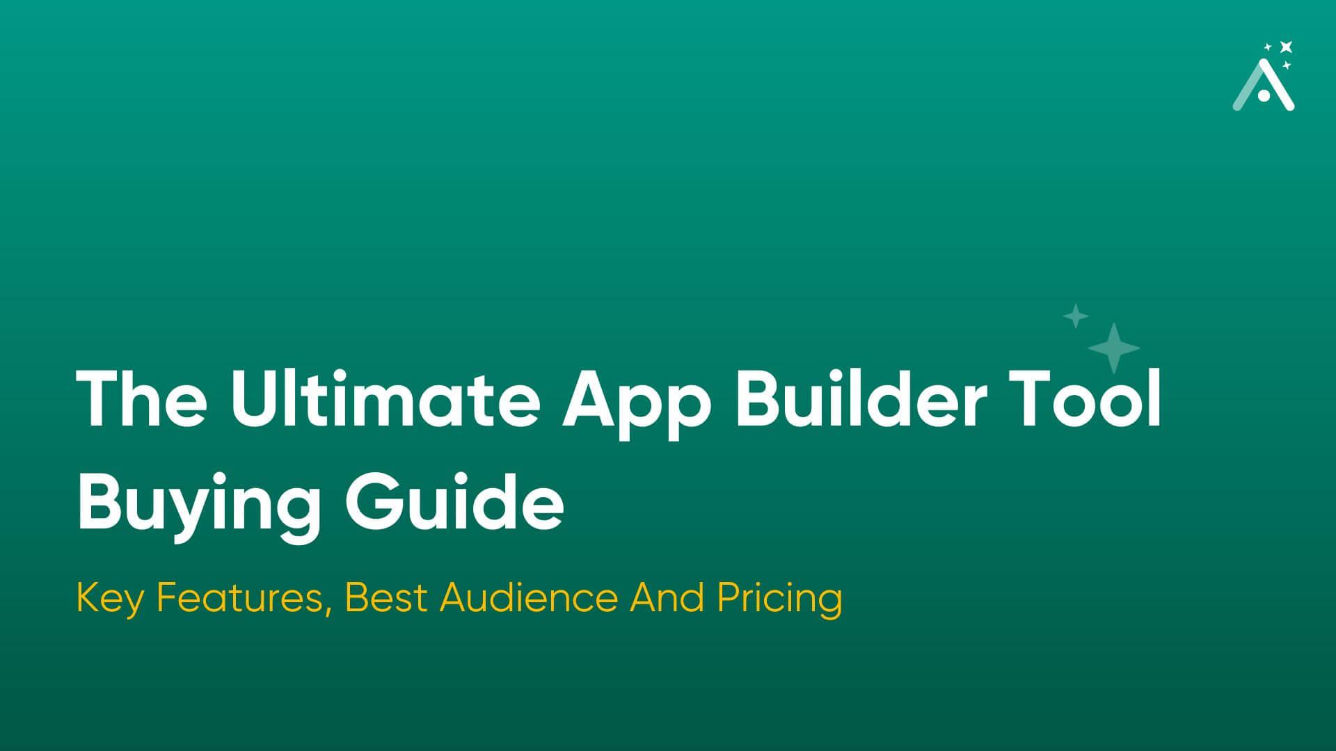 Which No-Code App Builder Tool is Right for You?