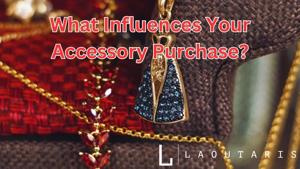 What Drives Your Accessory Purchases?