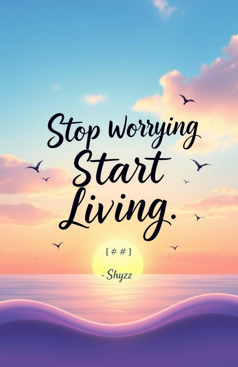 Stop Worrying, Start Living - Inspirational Poster